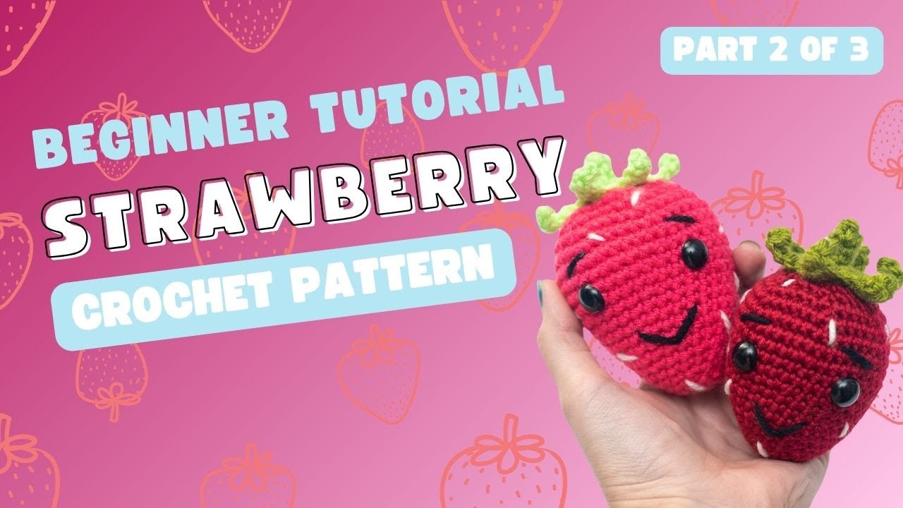 (PART 2) Easy Strawberry Crochet Tutorial | Amigurumi Pattern - YouTube