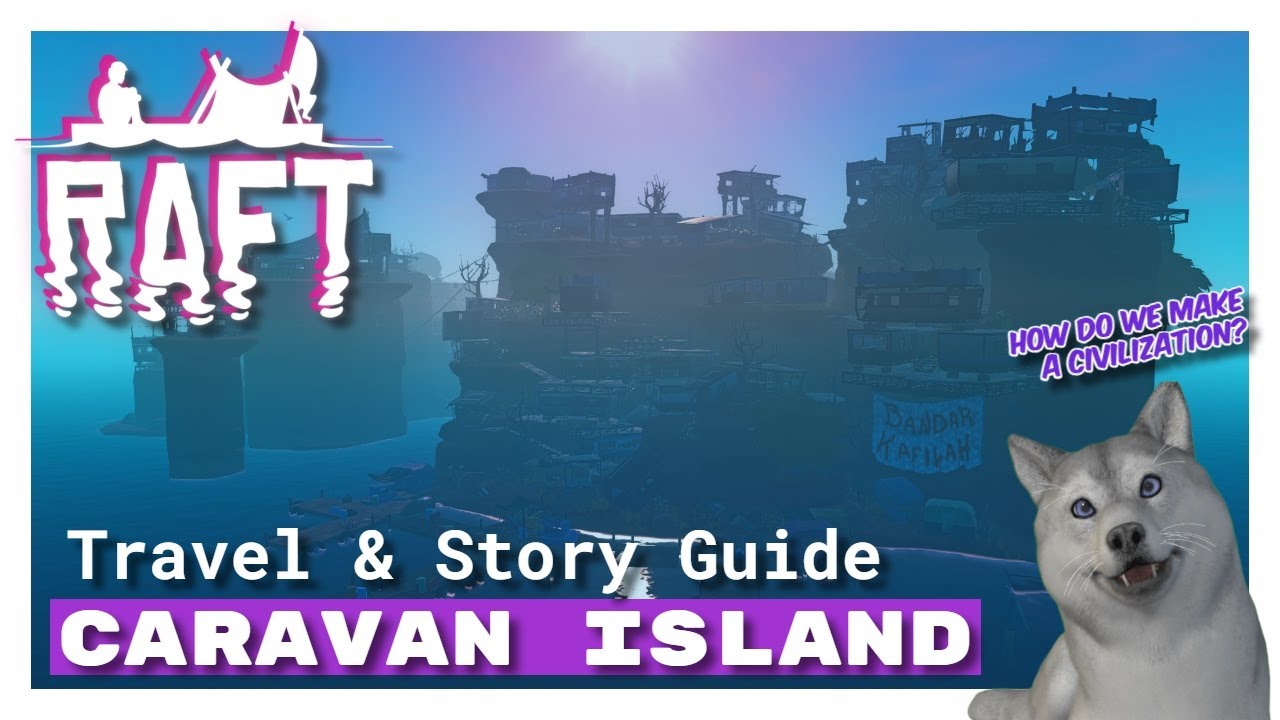 Caravan Island: Society in the Making | Raft | Story Walkthrough and ...