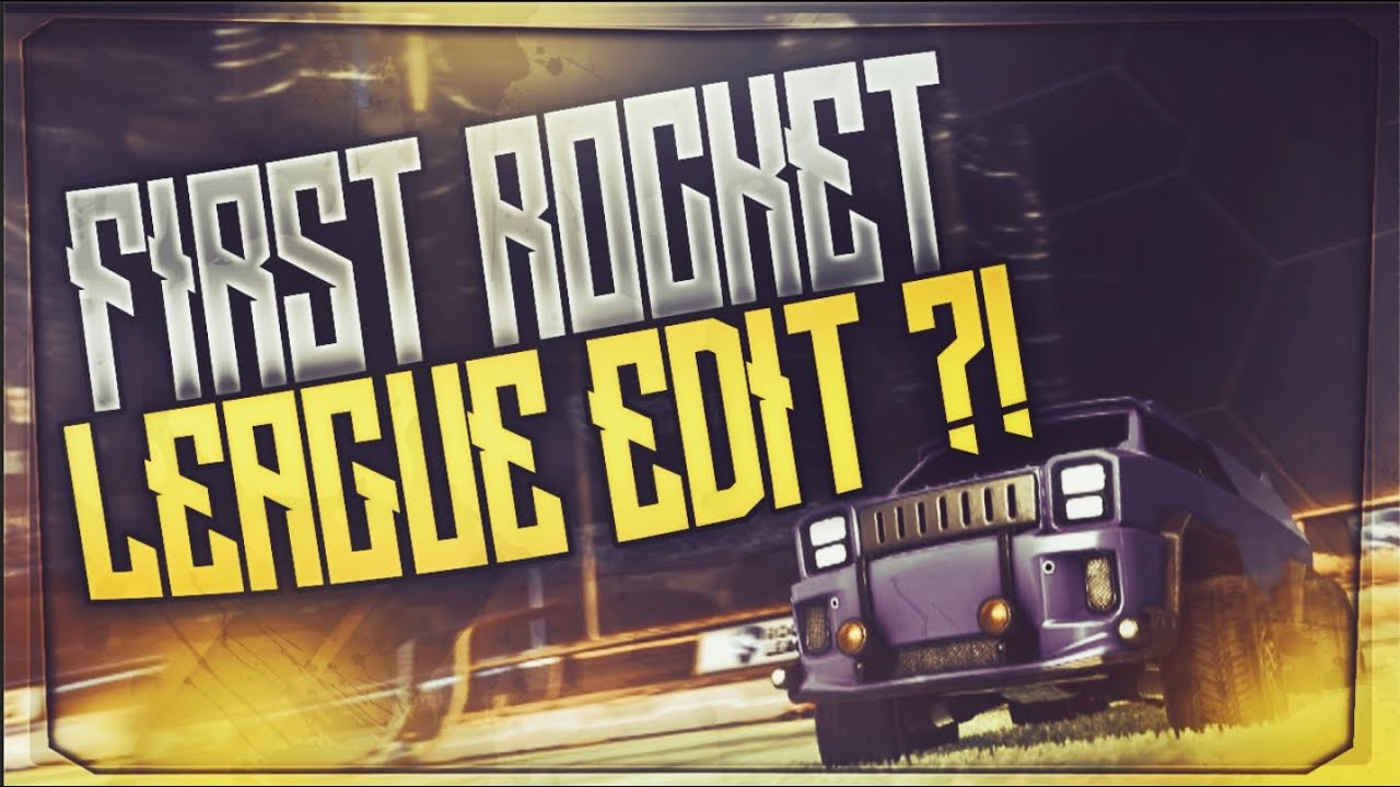 FIRST ROCKET LEAGUE EDIT?! - YouTube