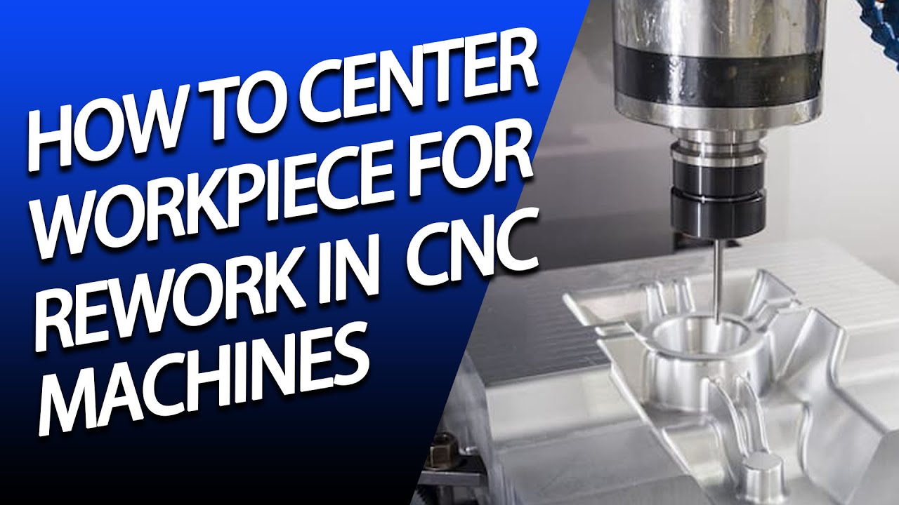 How to center workpiece for rework in cnc machines - YouTube