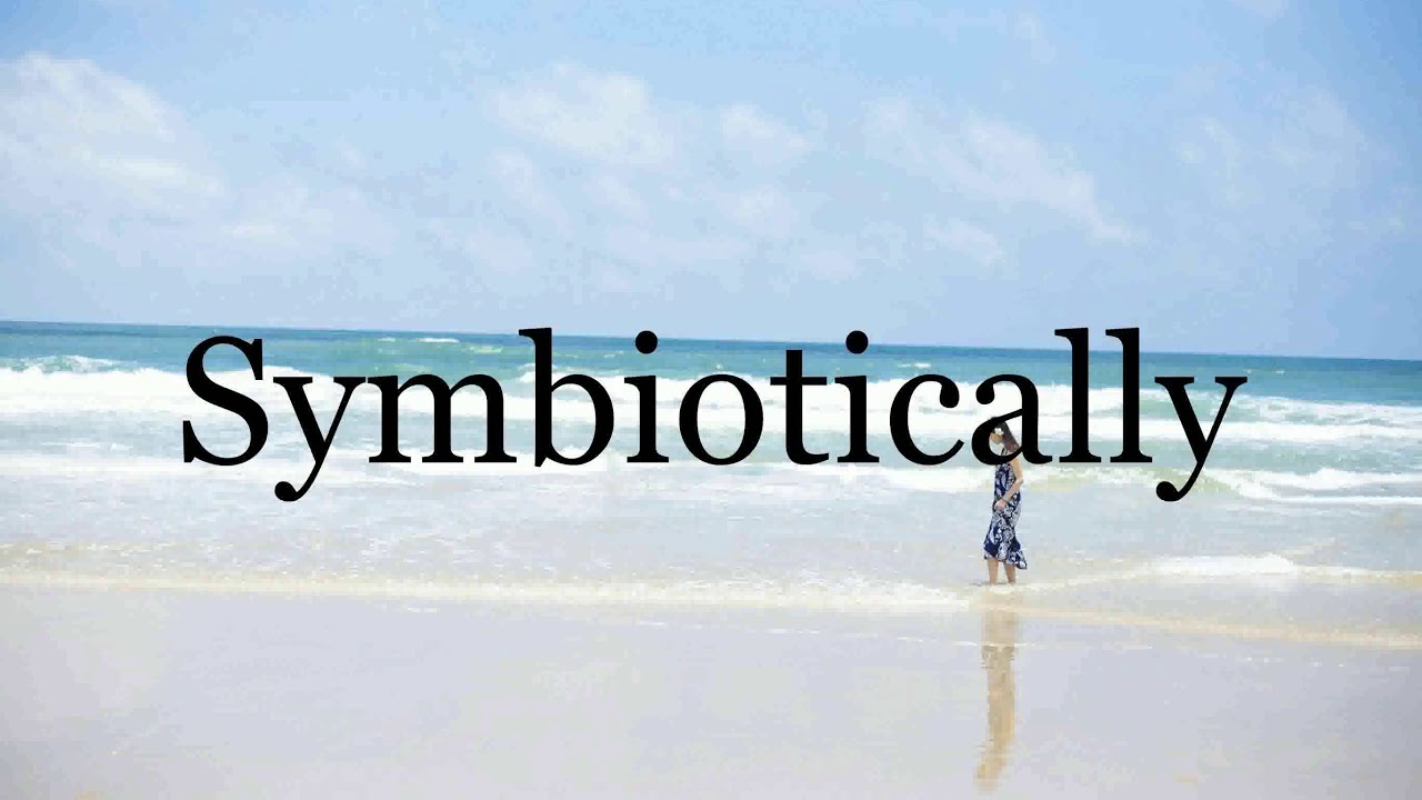 How To Pronounce Symbiotically🌈🌈🌈🌈🌈🌈Pronunciation Of Symbiotically ...