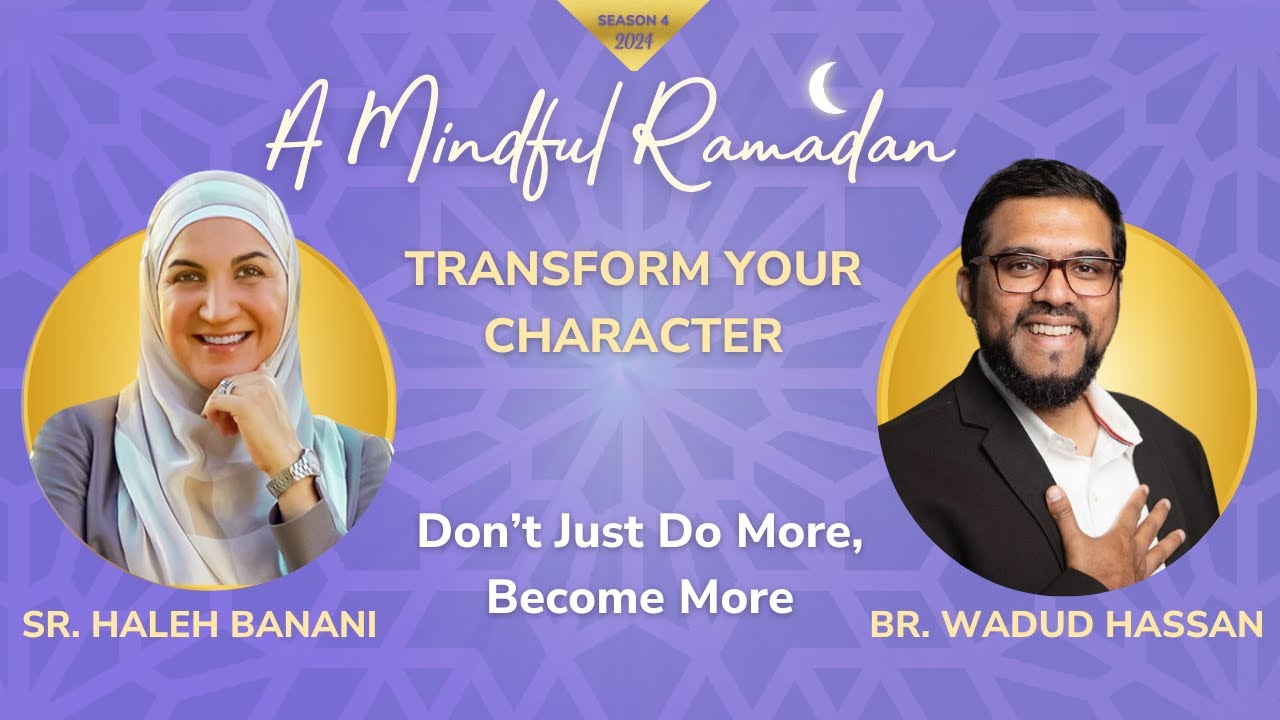 Transform your Character | Haleh Banani | Wadud Hassan | Mindful ...