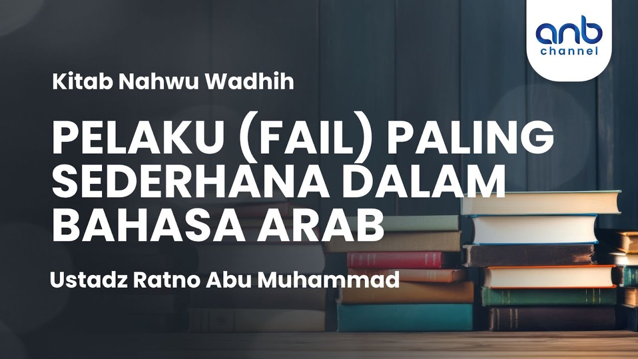 Pelaku (Fail) Paling Sederhana Dalam Bahasa Arab | Ustadz Ratno Abu ...