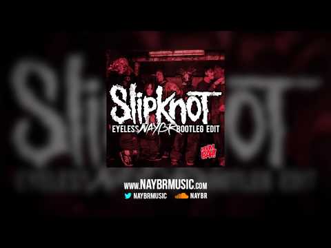 Slipknot - Eyeless (Naybr Edit)