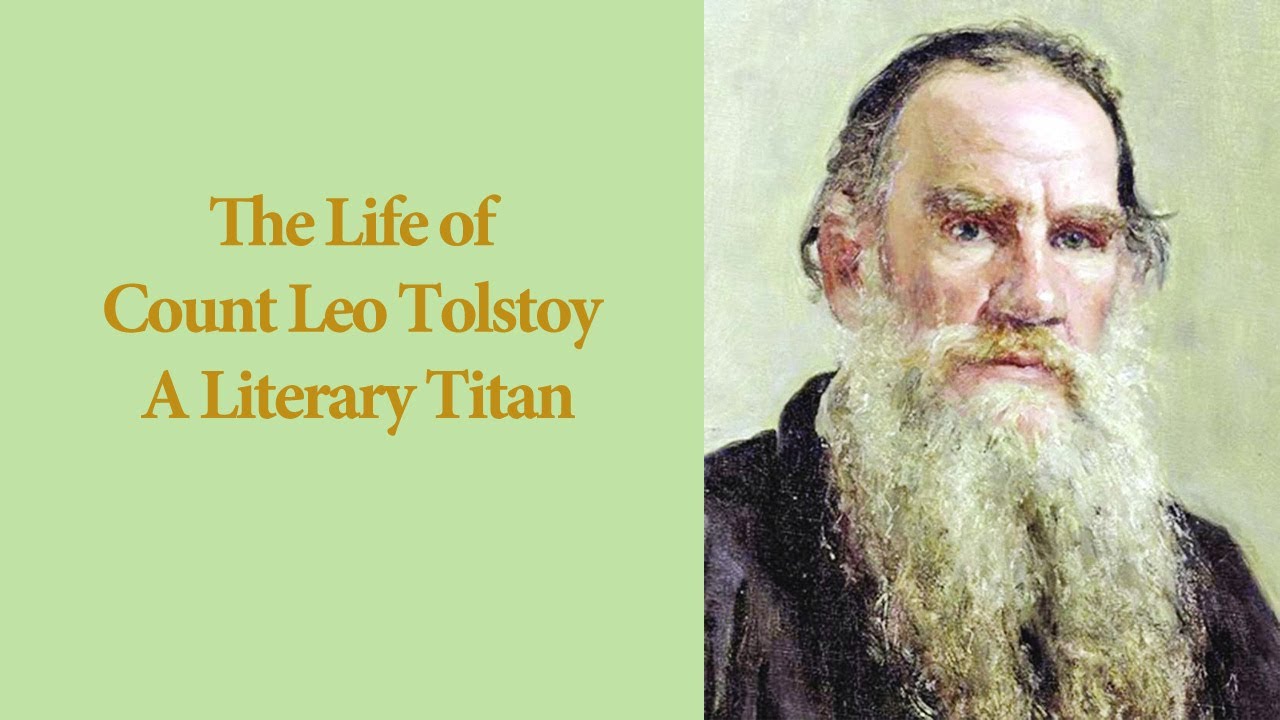 The Life of Count Leo Tolstoy A Literary Titan - YouTube