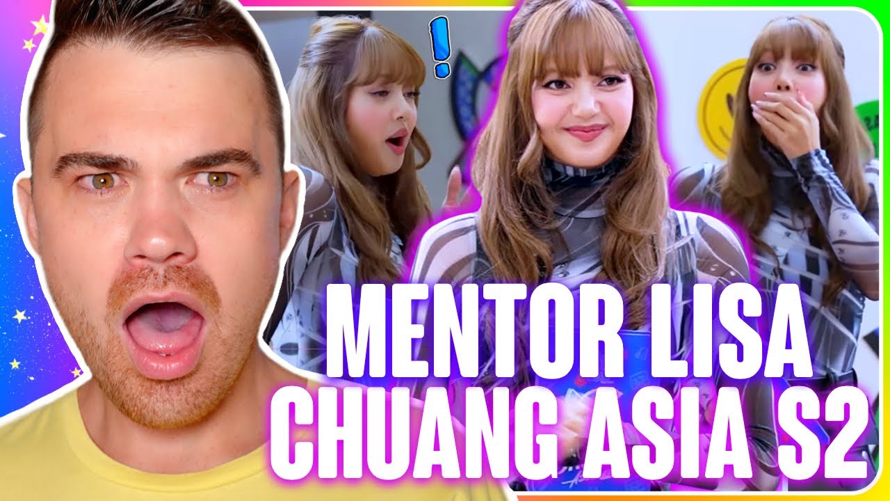 [CHUANG ASIA S2] Special Mentor LISA REACTION | LISA IN YOUR AREA ...