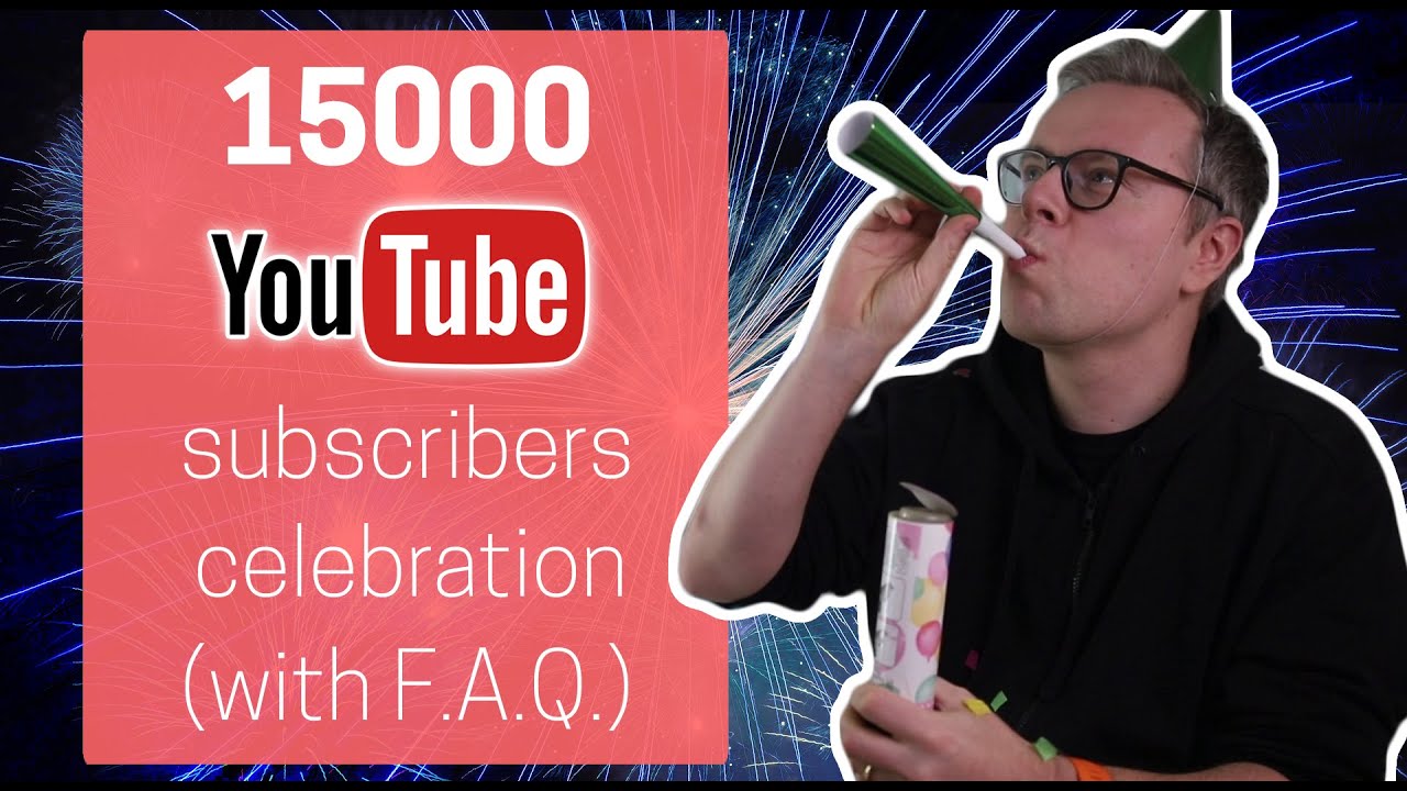 15000 subscribers & F.A.Q. - YouTube