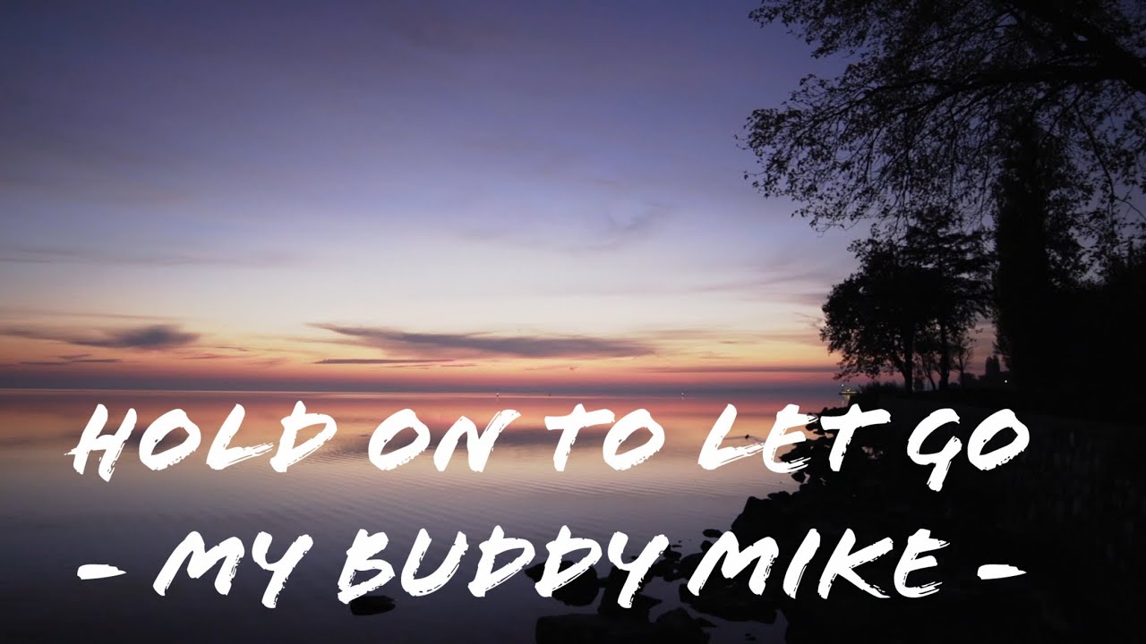 Hold On To Let Go - My Buddy Mike (Lyrics) Chill Music - YouTube