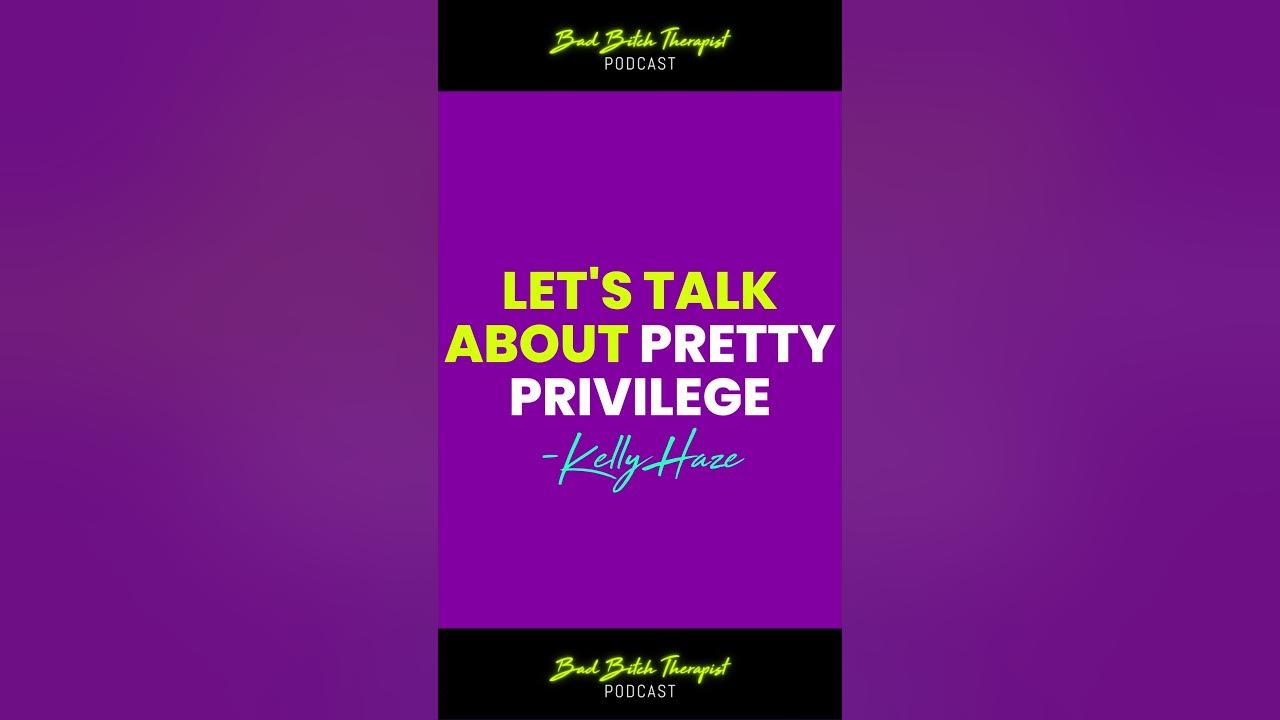 What Is Pretty Privilege Youtube
