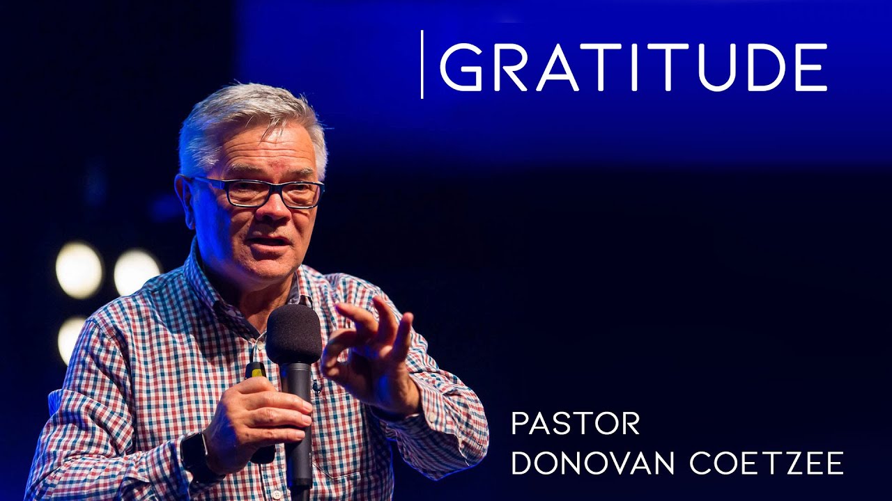 Gratitude - Pastor Donovan Coetzee - YouTube