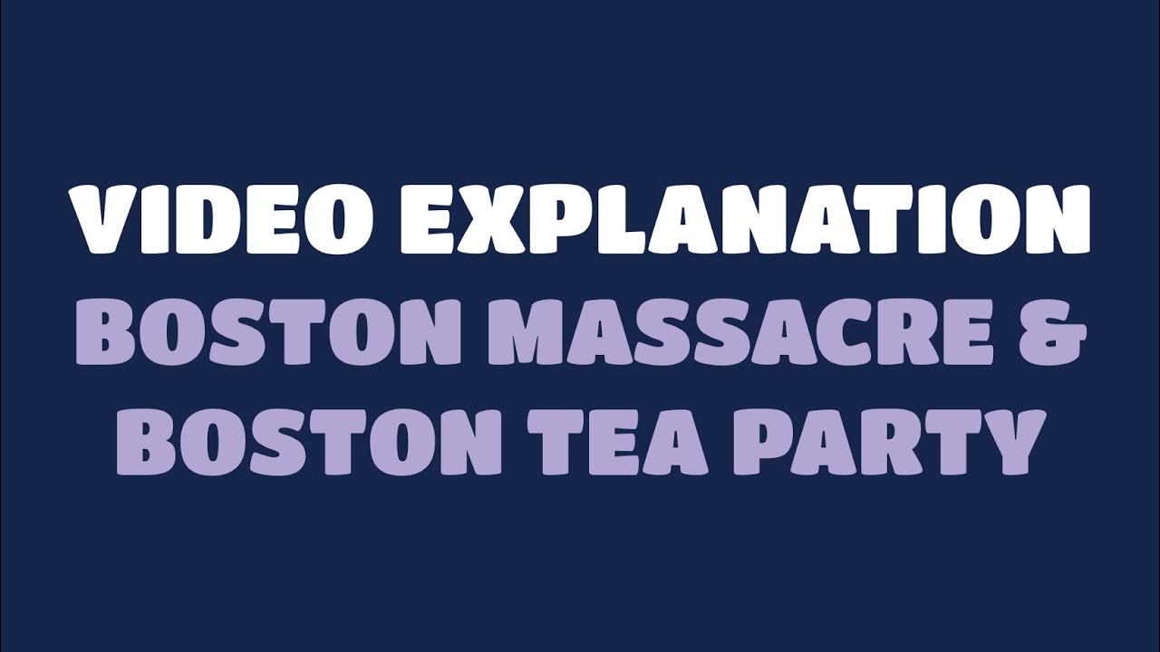 Video Explanation | Boston Massacre and Boston Tea Party - YouTube