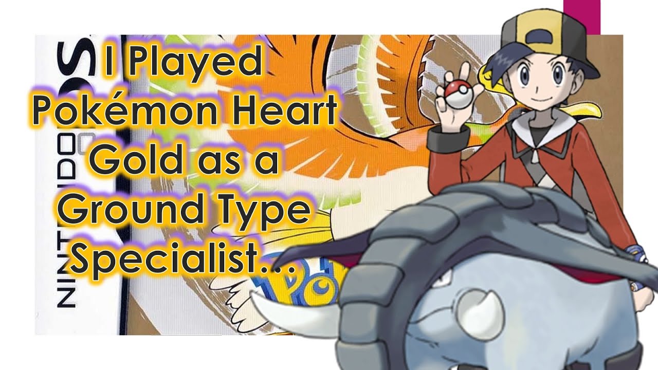 I Played Pokémon Heart Gold as a Ground Type Specialist... - YouTube