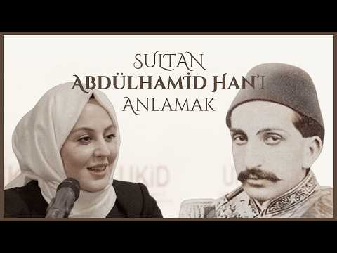 Sultan Abdülhamid Han’ı Anlamak | Nilhan OSMANOĞLU, M. Fatih CAN
