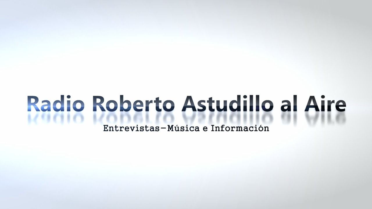 Presentación | Radio Roberto Astudillo al Aire - YouTube