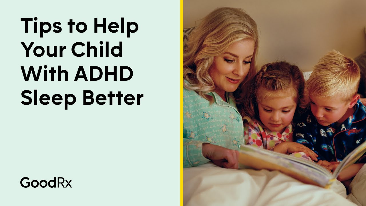 Tips to Help Your Child With ADHD Sleep Better | GoodRx - YouTube