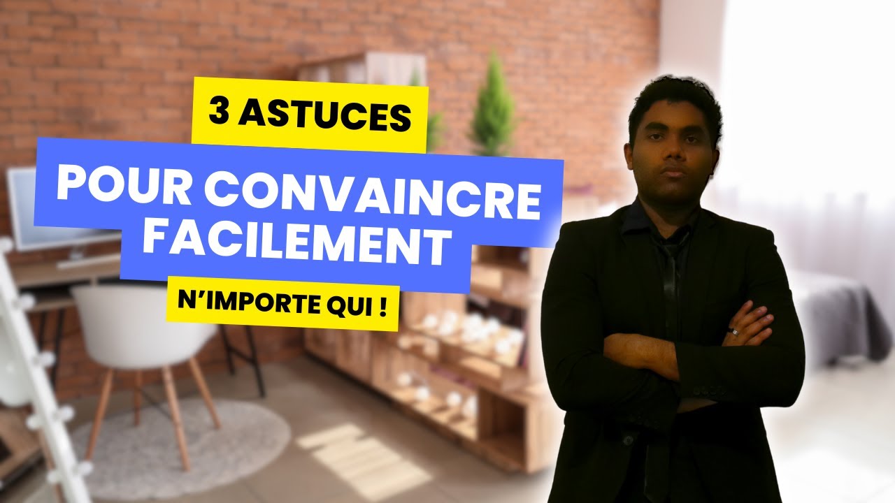 3 ASTUCES POUR RÉUSSIR À CONVAINCRE UNE PERSONNE FACILEMENT ! - YouTube