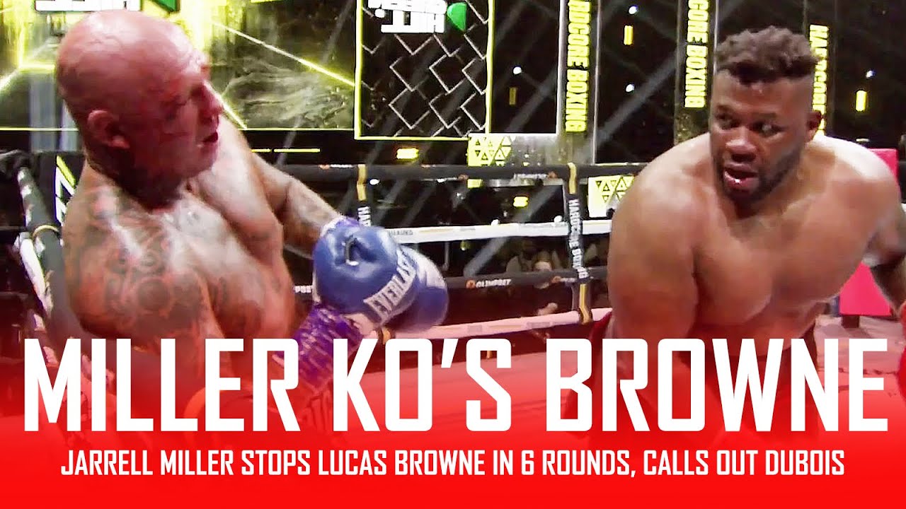 JARRELL MILLER SPLATS LUCAS BROWNE IN 6!!! POST FIGHT REVIEW (NO ...