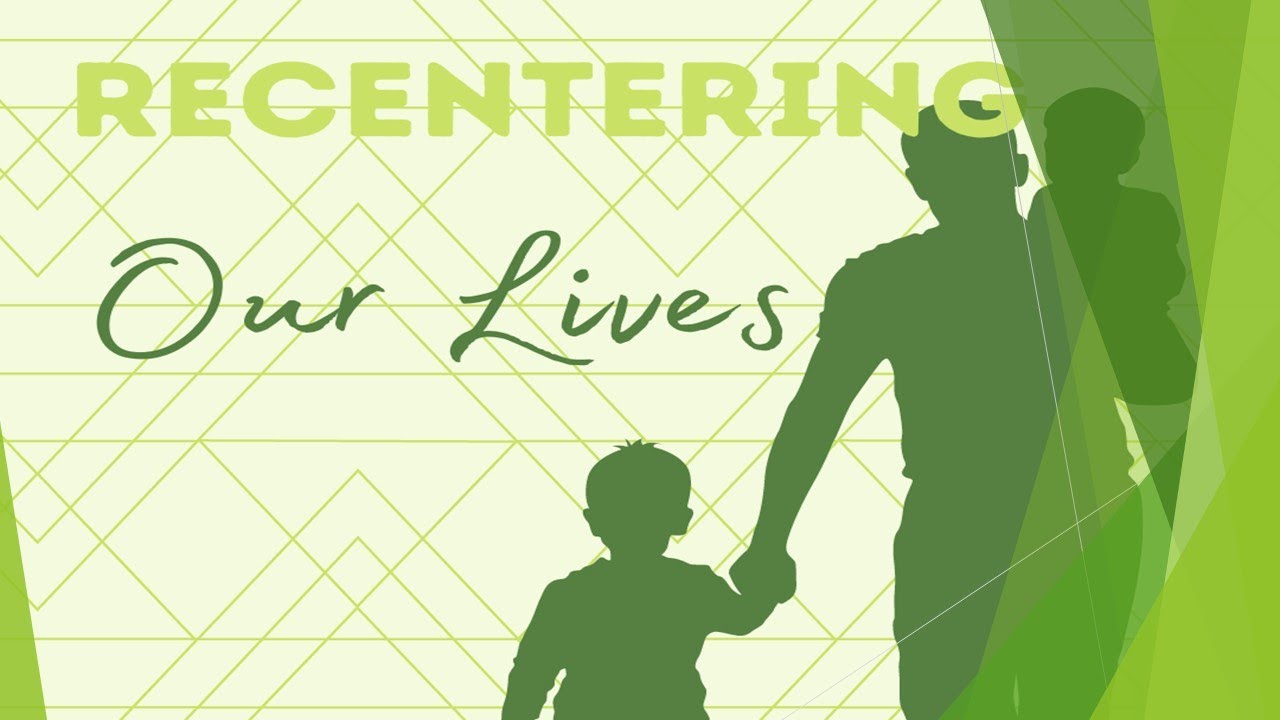 Recentering Our Lives - YouTube