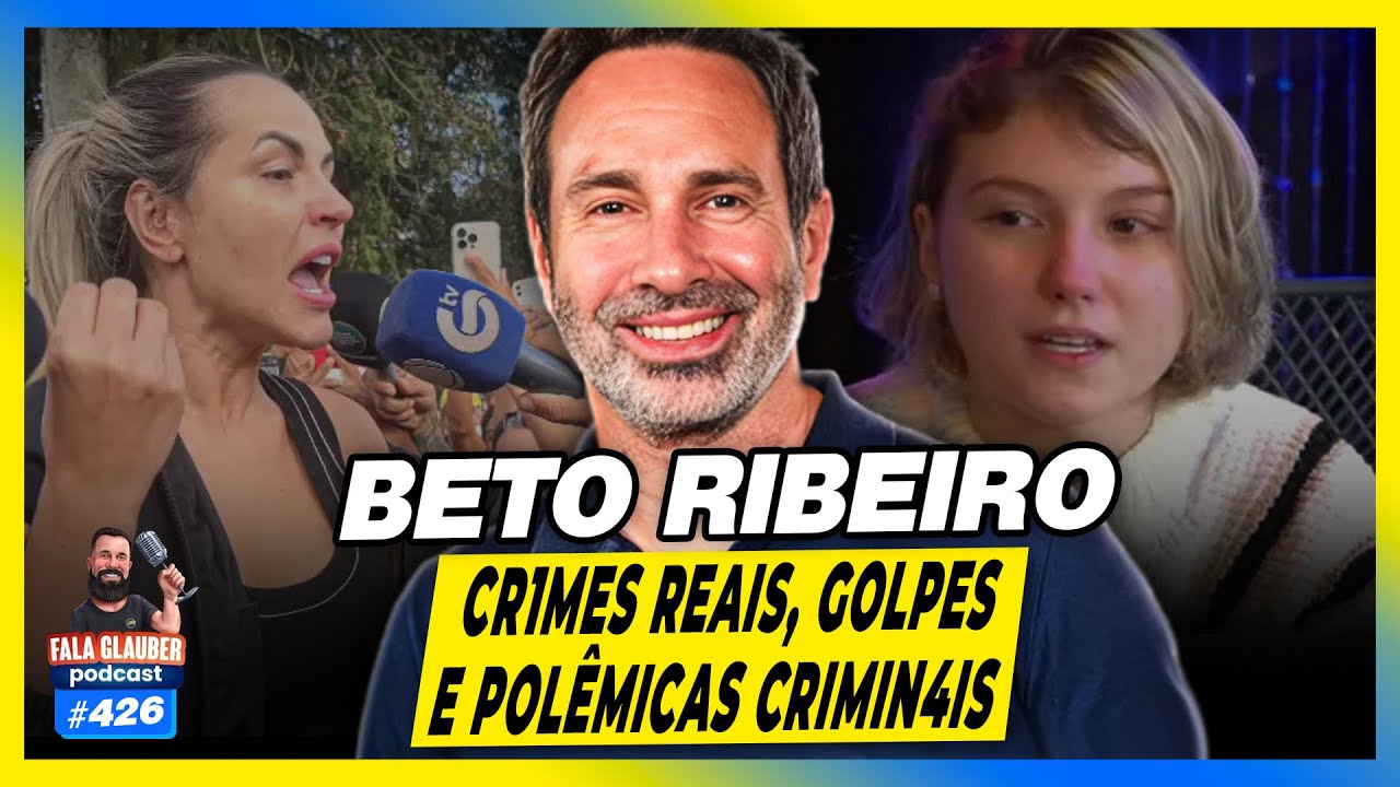 BETO RIBEIRO: CRIMES REAIS, POLÊMICAS CR1MINAIS E MAIS - 426 - YouTube