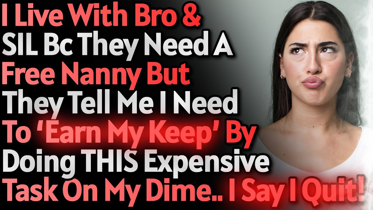 I Live With Bro & SIL Bc They Need A Free Nanny But Now They Demand 'I ...