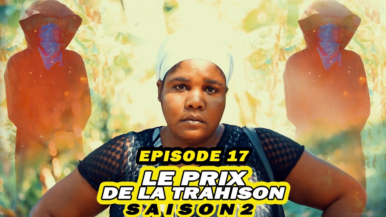 LE PRIX DE LA TRAHISON / Saison 2 / Episode 17 - YouTube