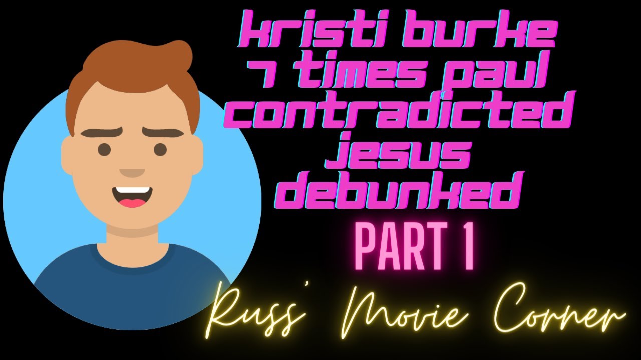 Kristi Burke 7 Times Paul Contradicted Jesus Debunked - Part 1 - Russ ...