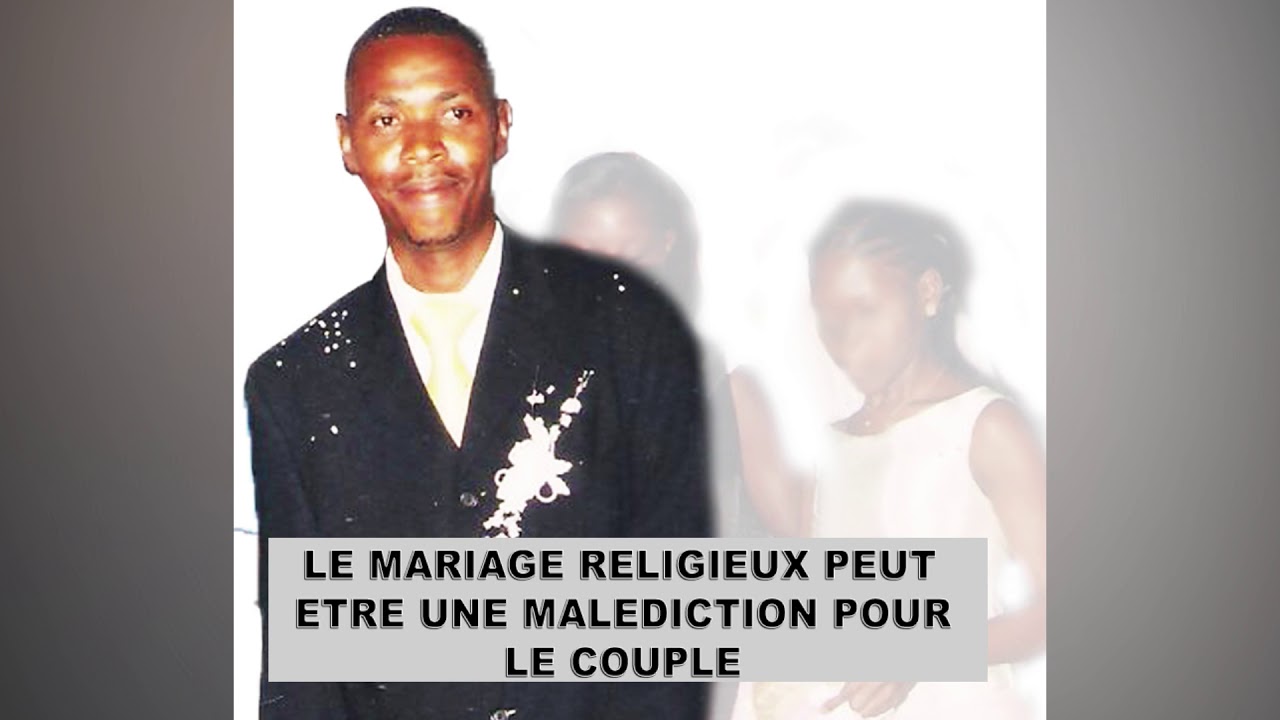LE MARIAGE RELIGIEUX PEUT ETRE UNE MALEDICTION POUR LE COUPLE - PASTEUR ...