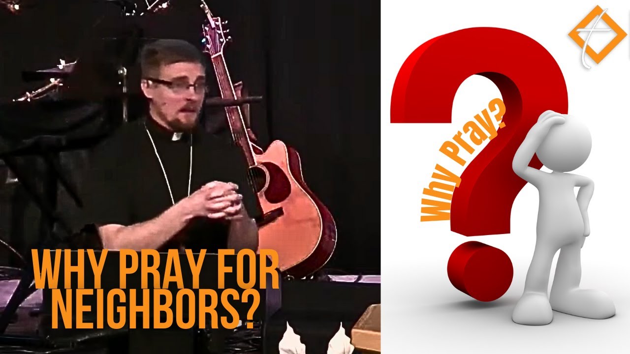 Why Pray For Neighbors? Why Pray Series Week 3 - YouTube