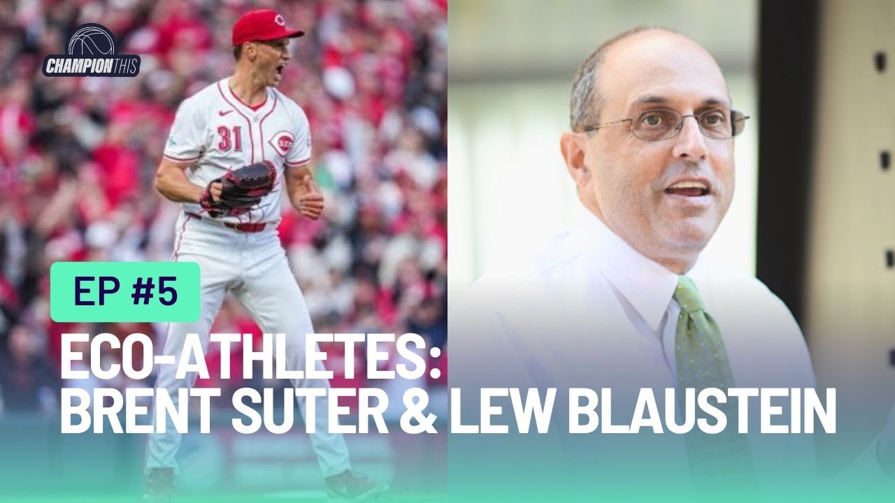 Ep. 05: Brent Suter & Lew Blaustein: An MLB Pitcher's Role of Climate ...
