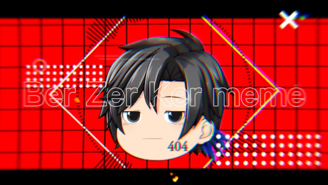 Ber Zer Ker meme 【コラボmeme】 - YouTube