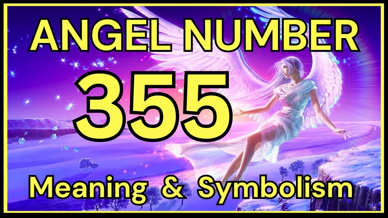 Angel Number 355 – Meaning and Symbolism 💕 - YouTube