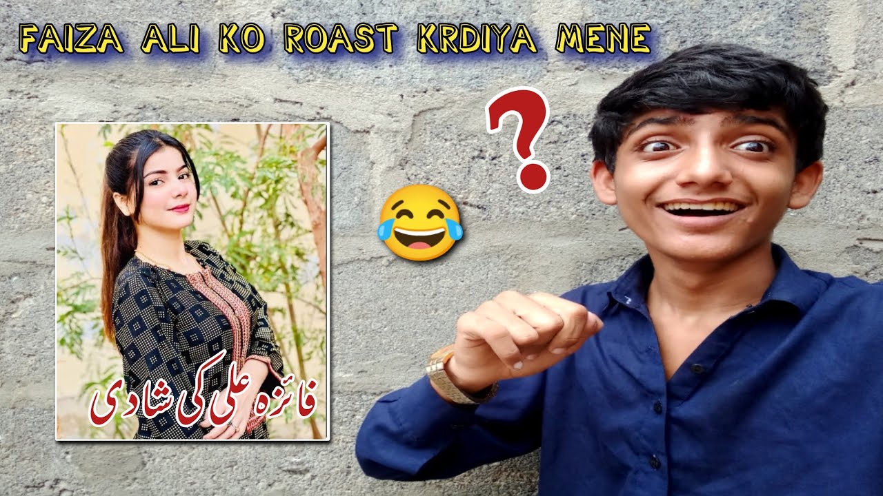 Faiza Ali Ki Shadi Hogi | Faiza Ali ko Roast Kr diya Mene 🙄 | Wazeer ...
