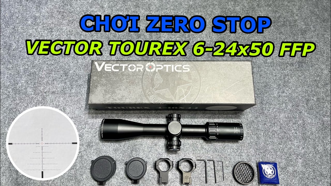 KÍNH NGẮM VECTOR TOUREX 6-24x50 FFP | ỐNG NGẮM VECTOR CHƠI ZERO STOP ...