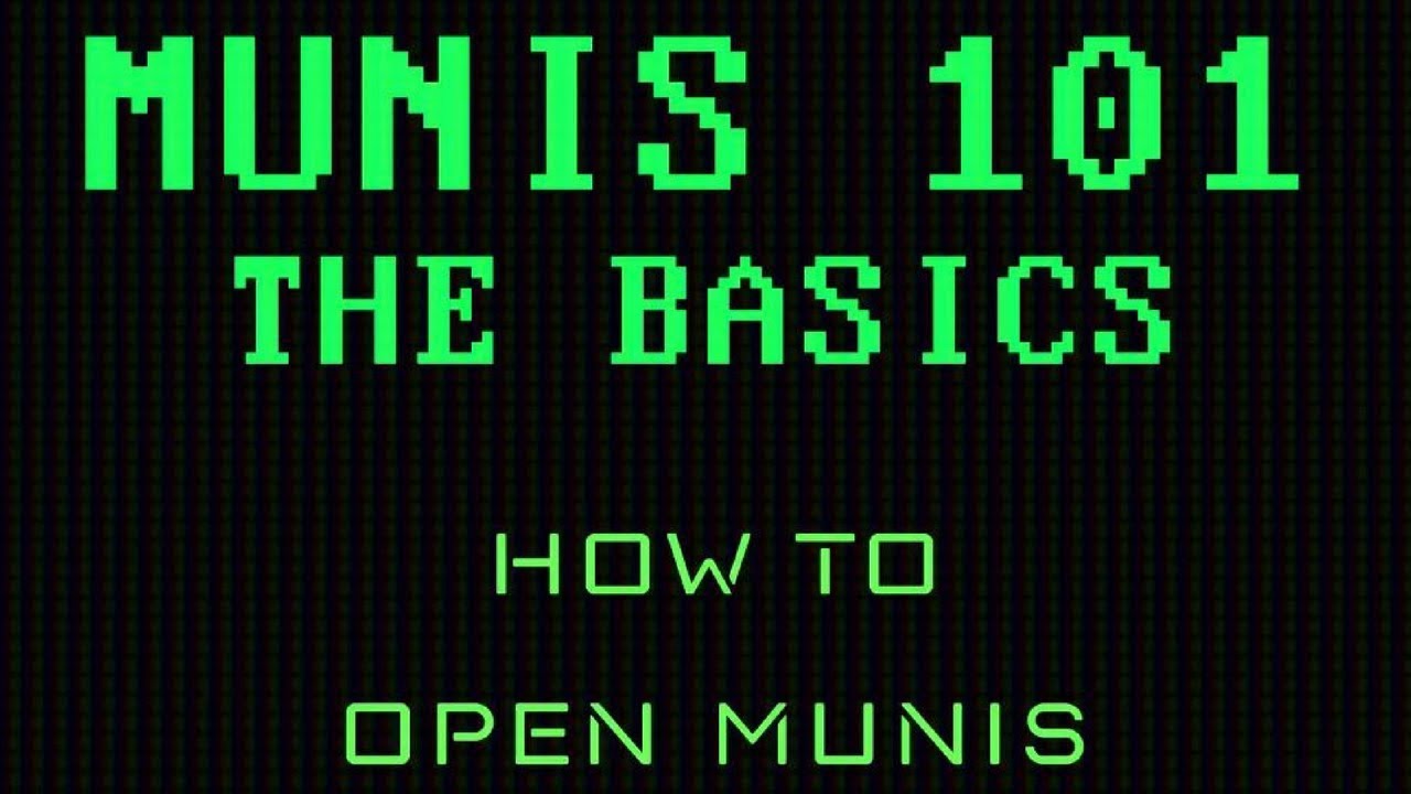 How to Open Munis - Munis 101.01 - YouTube