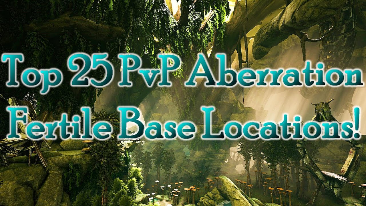 Top 25 Aberration (Fertile Zone) PvP Base Locations (ARK Survival ...