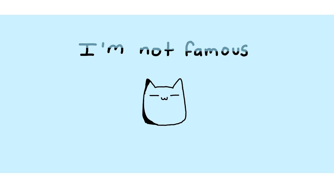 im not famous meme - YouTube