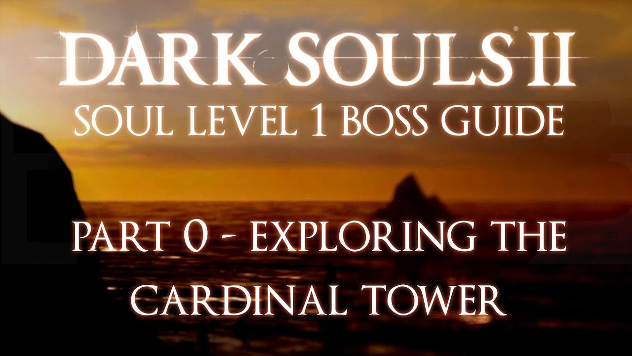 Dark Souls 2 SL1 Boss Guide - Part 0 - Exploring the Cardinal Tower ...