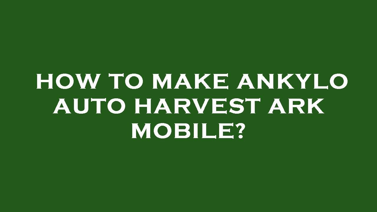 How to make ankylo auto harvest ark mobile? - YouTube