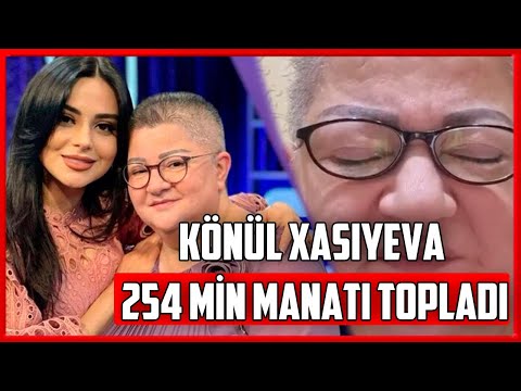 Könül Xasıyeva 254 min manatı topladı
