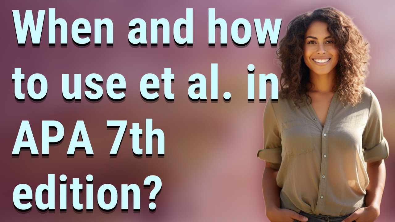 When and how to use et al. in APA 7th edition? - YouTube