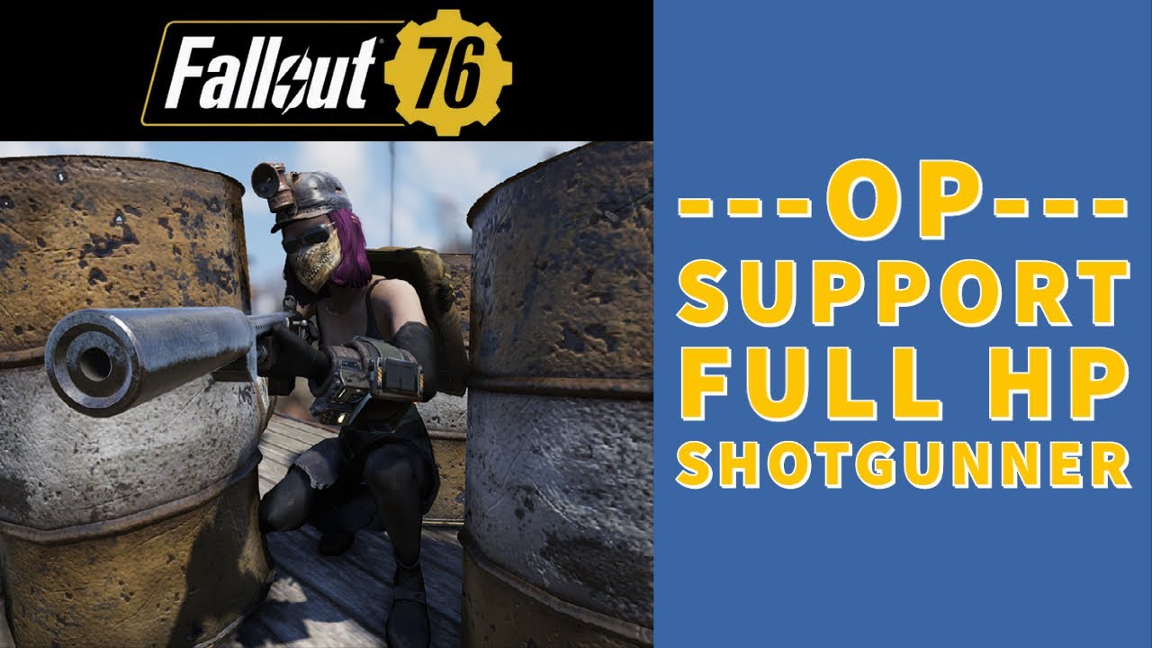 OP SUPPORT Full Health Shotgunner - Fallout 76 OneWasteland - YouTube