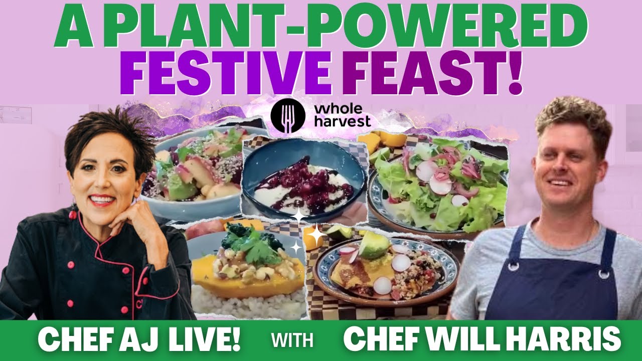 A Plant-Powered Festive Feast with Chef Will Harris of Whole Harvest ...