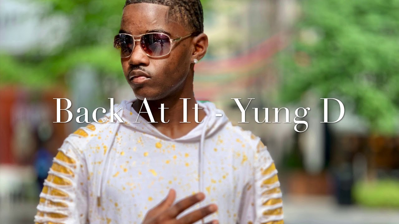 Back At It - Yung D (Prod. By Yung Patron) - YouTube