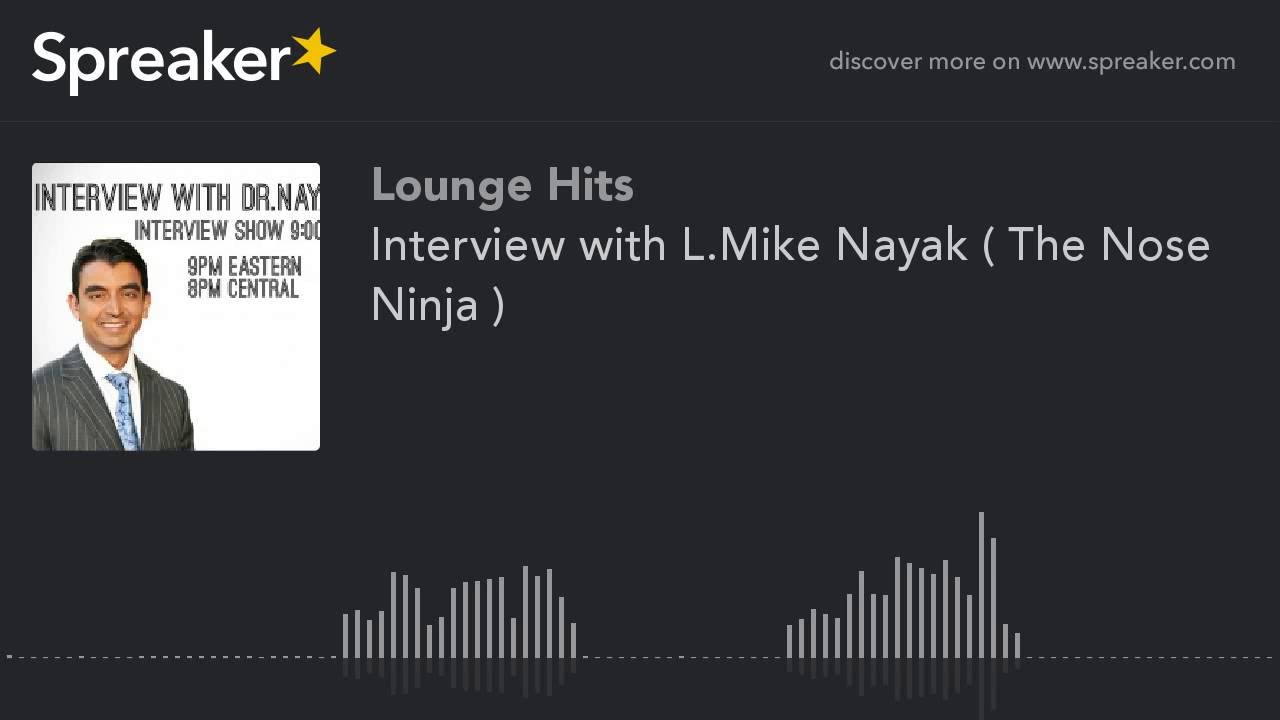 Interview with L.Mike Nayak ( The Nose Ninja ) (part 2 of 4) - YouTube
