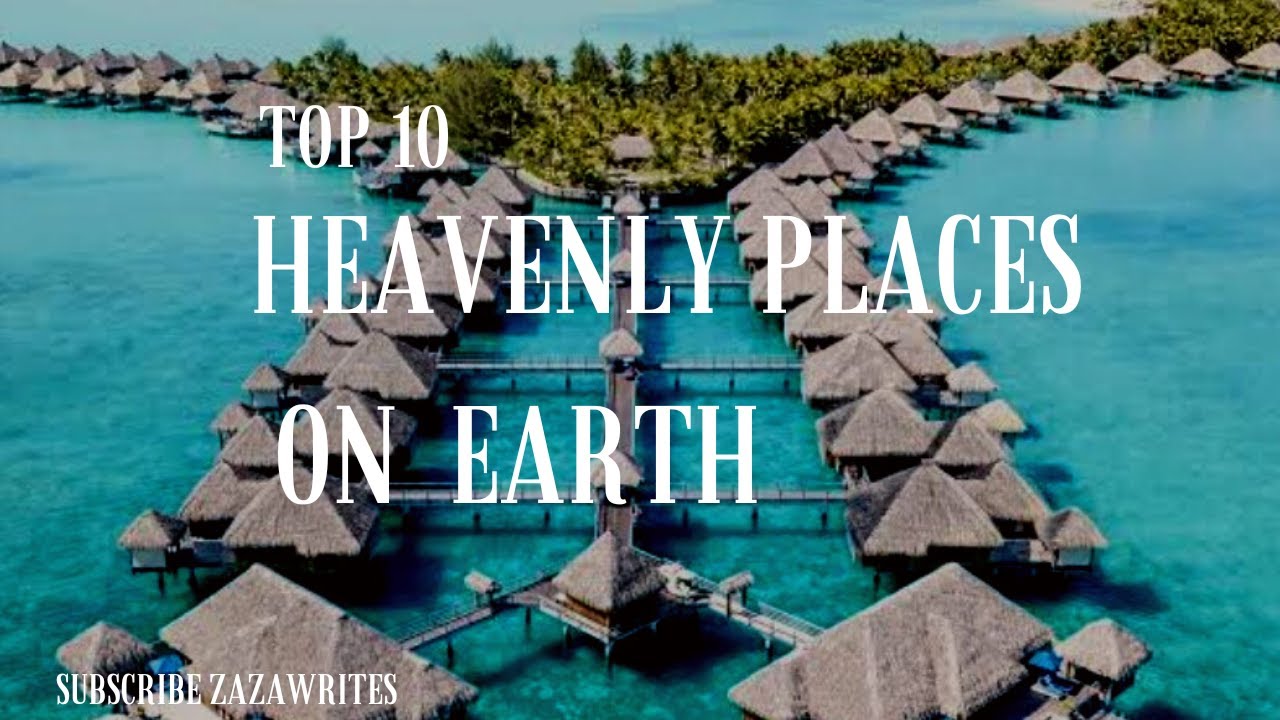 Top 10 heavenly places on earth | paradise on earth - YouTube
