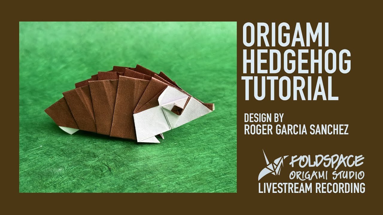 🦔 Origami Hedgehog by Roger Garcia Sanchez - Foldspace LIVE! - In-depth ...