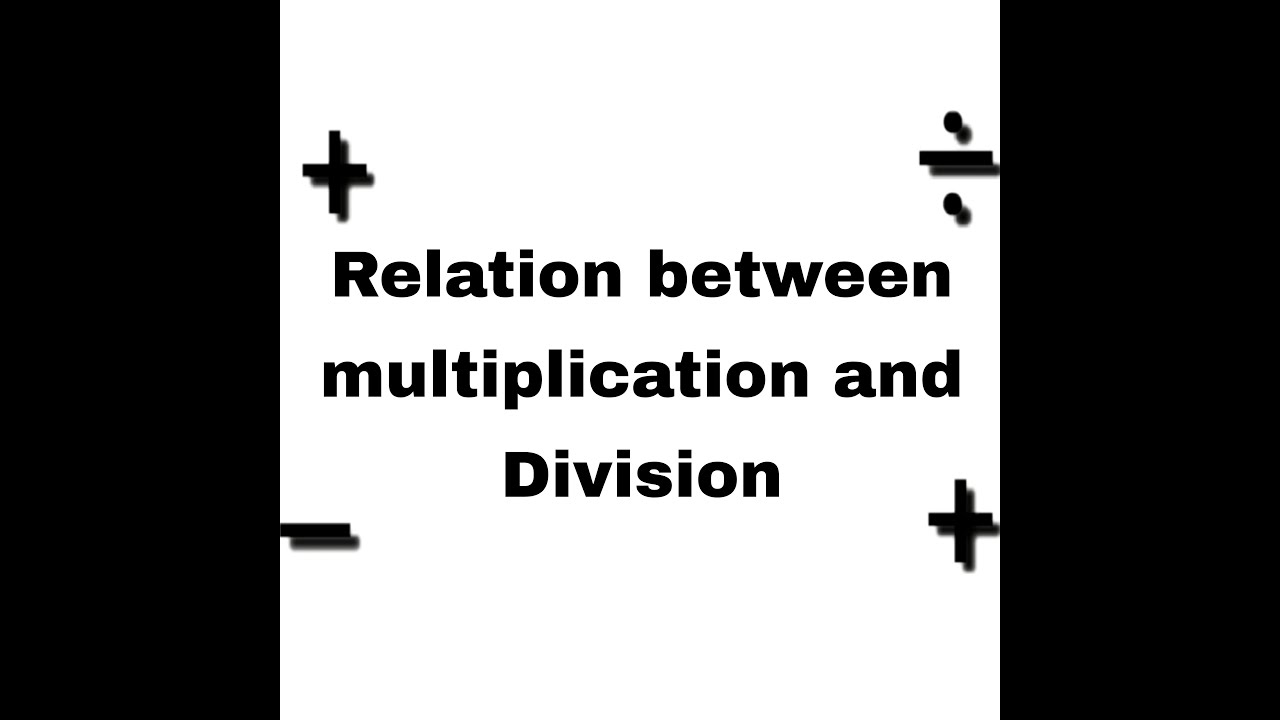 Relation between multiplication and division - YouTube