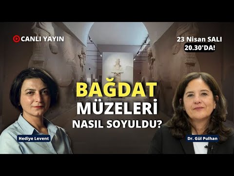 Ve Tanrı Orta Doğu'yu Yarattı! Bağdat'ta büyük talan... Dr. Gül Pulhan ile konuşuyoruz.
