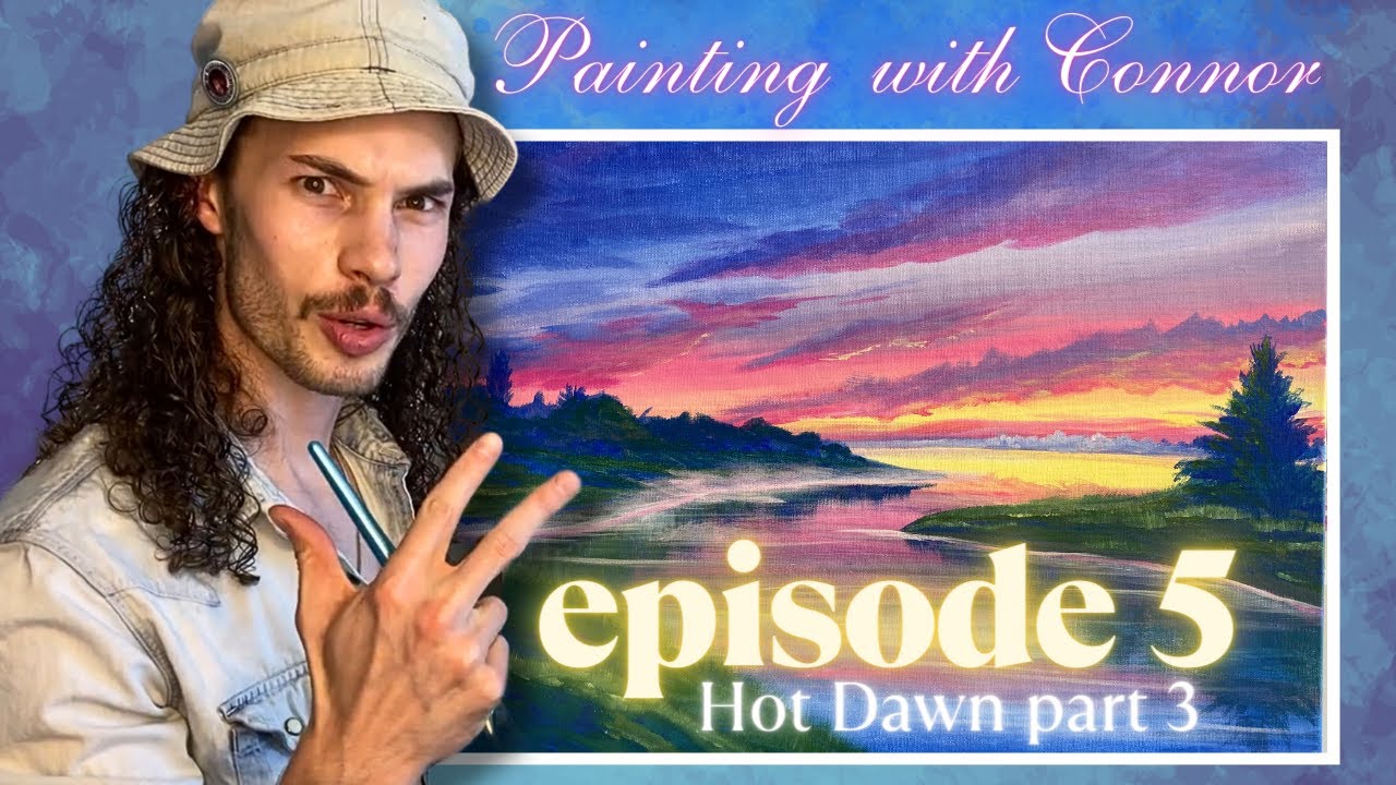 Painting with Connor — Ep 5: Hot Dawn part 3 - YouTube