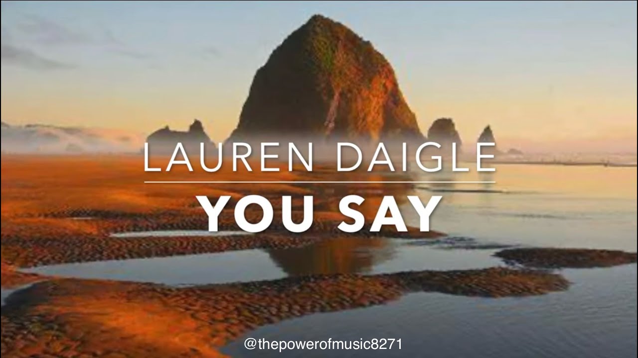 You Say _ Lauren Daigle _ Lyric Video - YouTube
